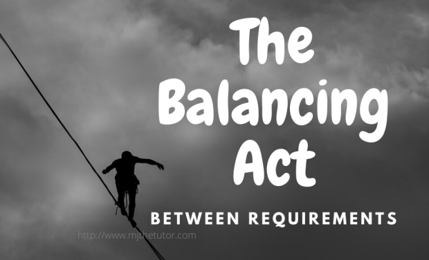 The Balancing Act Between Requirements – MJ THE TUTOR