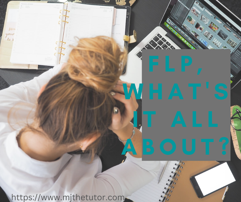 FLP, What’s It All About? – MJ THE TUTOR