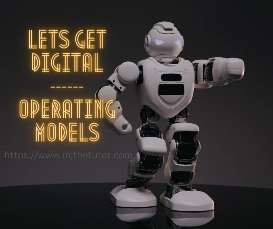 Let’s Get Digital – Operating Models – MJ THE TUTOR